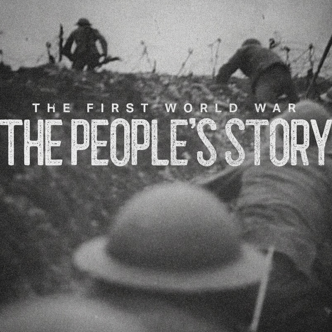 Watch The First World War: The Peoples' Story on BBC Select