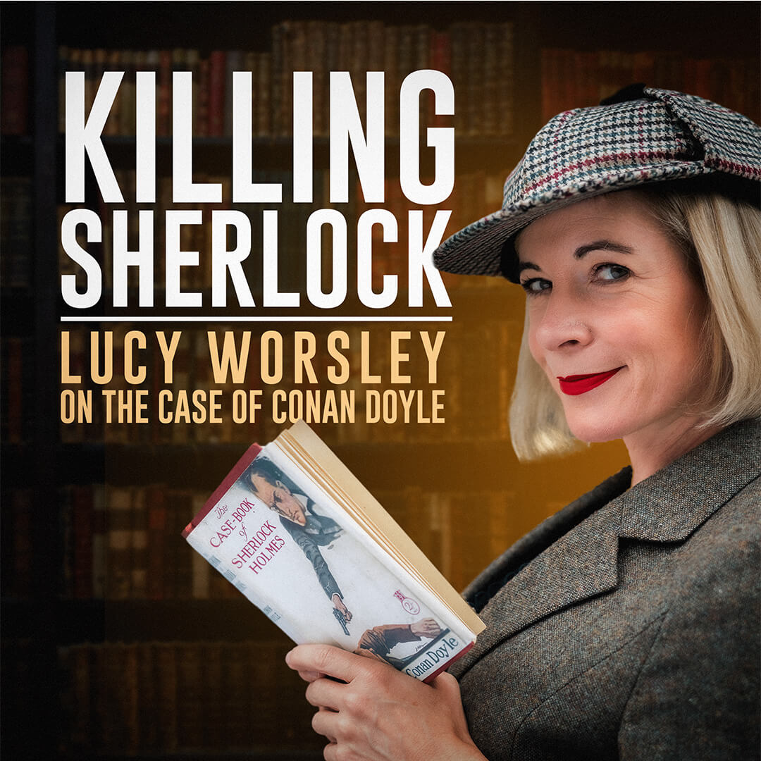 Watch Killing Sherlock: Lucy Worsley on the Case of Conan Doyle on BBC Select