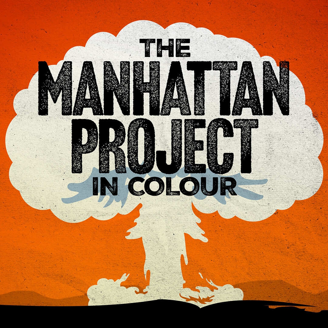 Watch The Manhattan Project In Color on BBC Select